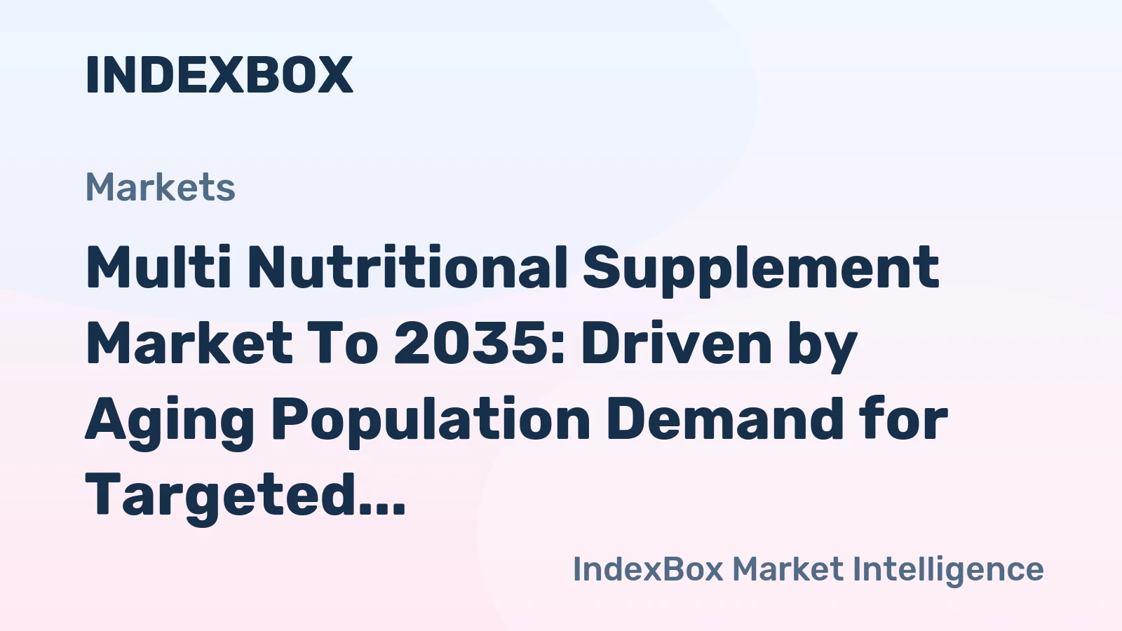 Multi Nutritional Supplement Market to 2035: Driven by Aging Population Demand for Targeted Bone and Cognitive Blends