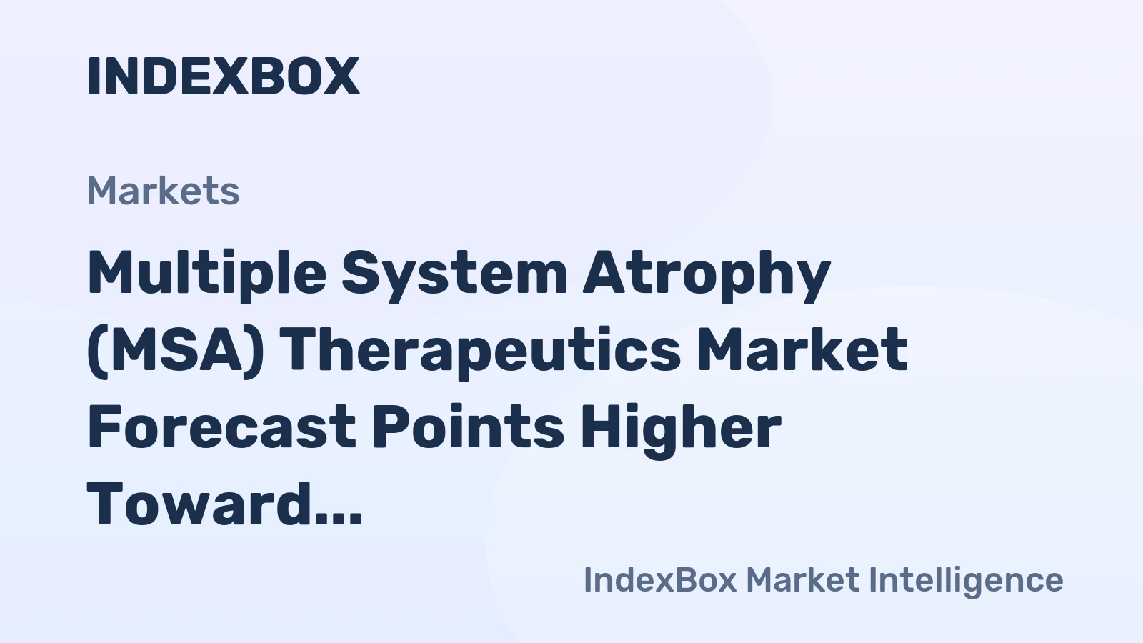 Multiple System Atrophy (MSA) Therapeutics Market Forecast Points Higher Toward 2035 on Pipeline Advances