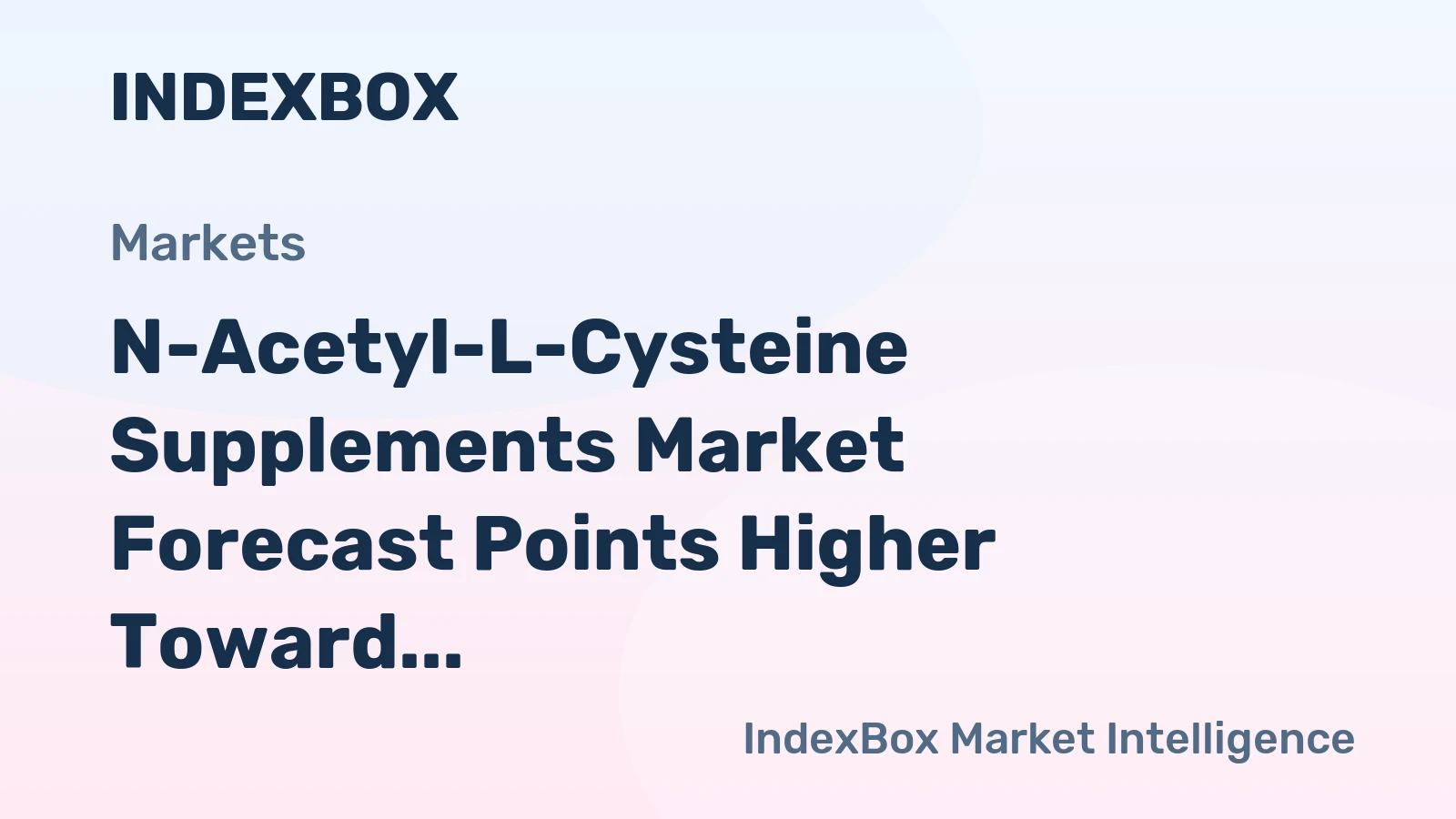 N-Acetyl-L-Cysteine Supplements Market Forecast Points Higher Toward 2035, Driven by Expanding Respiratory and Cognitive Health Applications