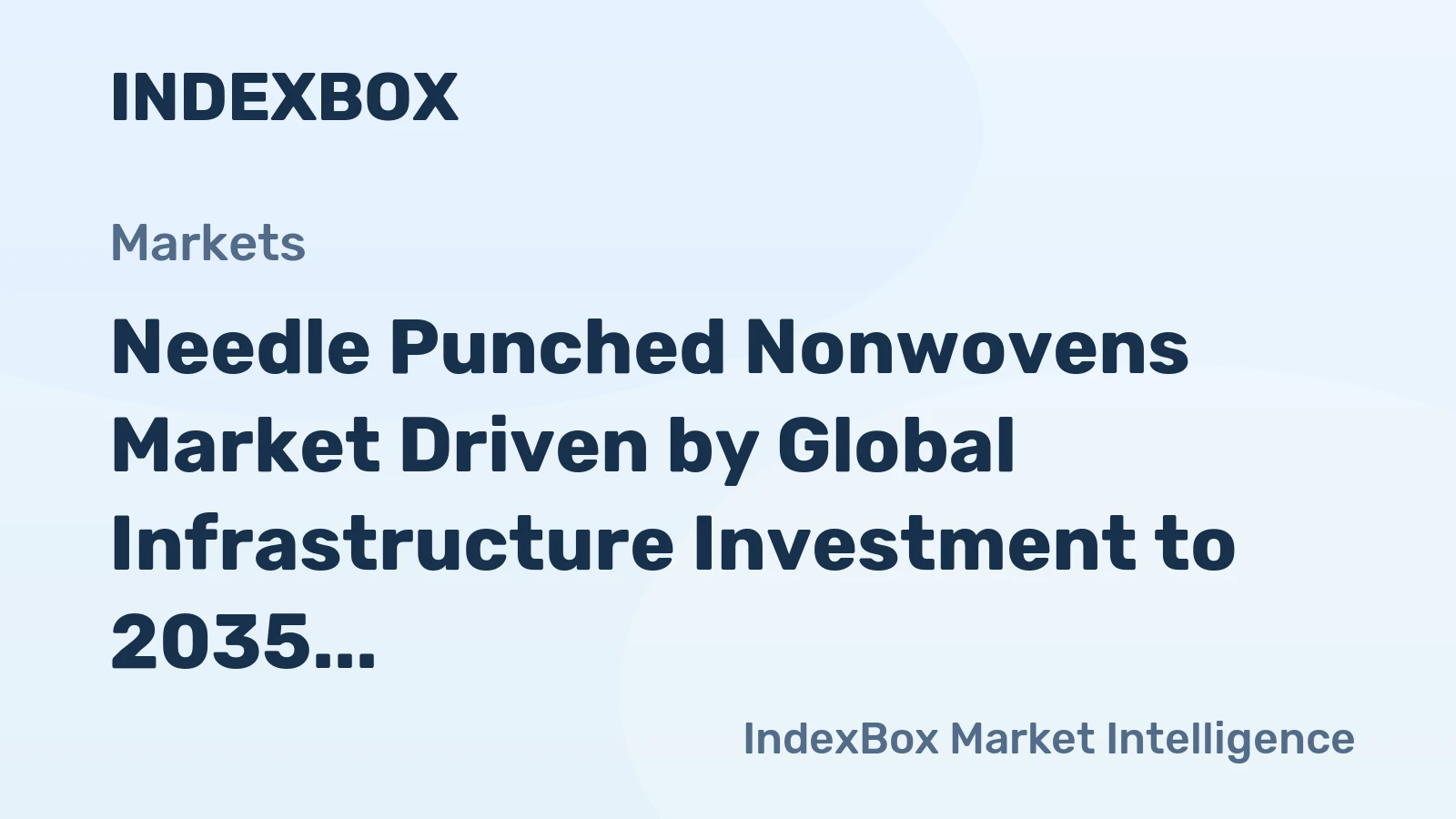 Needle Punched Nonwovens Market Driven by Global Infrastructure Investment to 2035