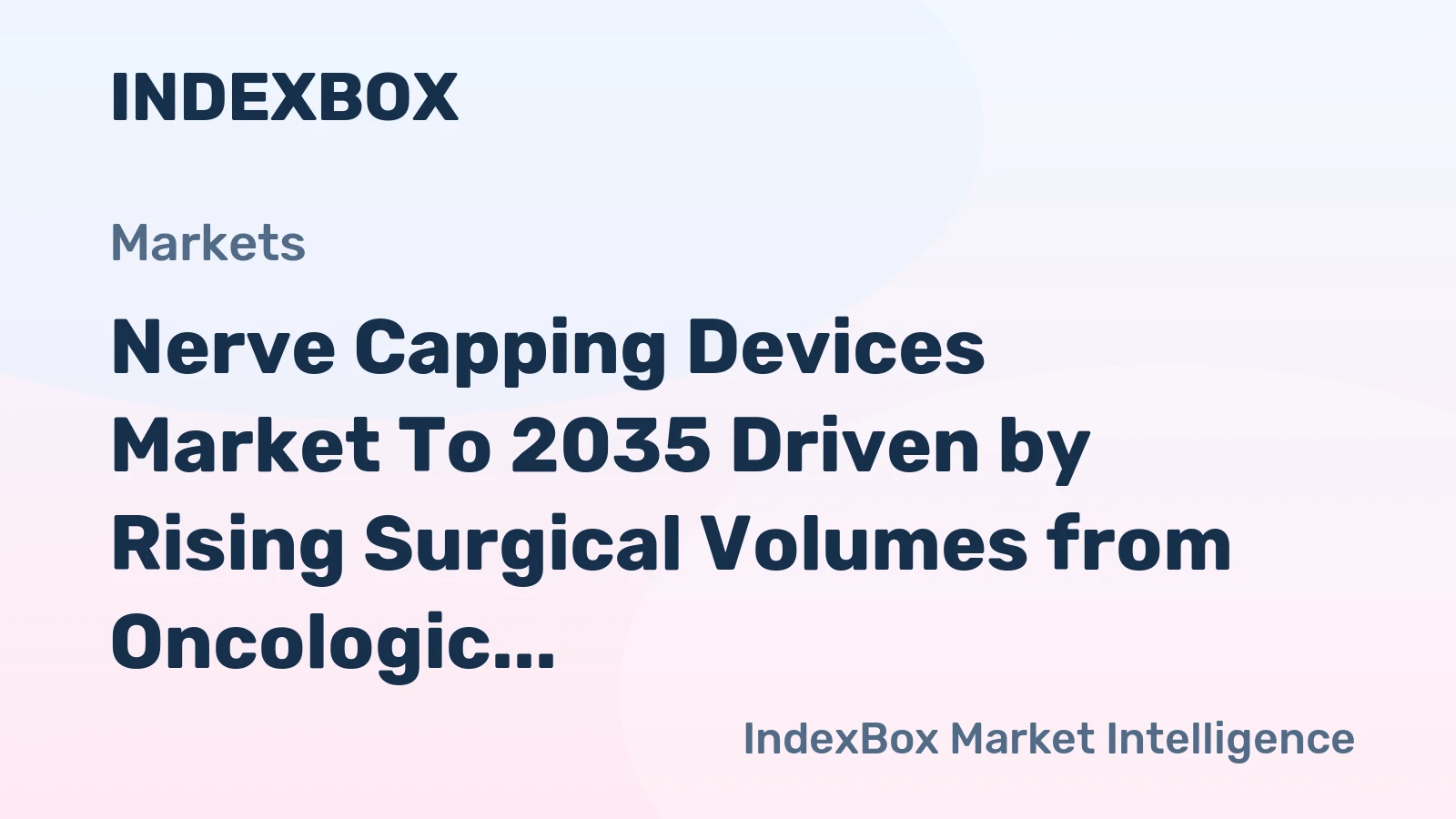 Nerve Capping Devices Market to 2035 Driven by Rising Surgical Volumes from Oncologic Resections