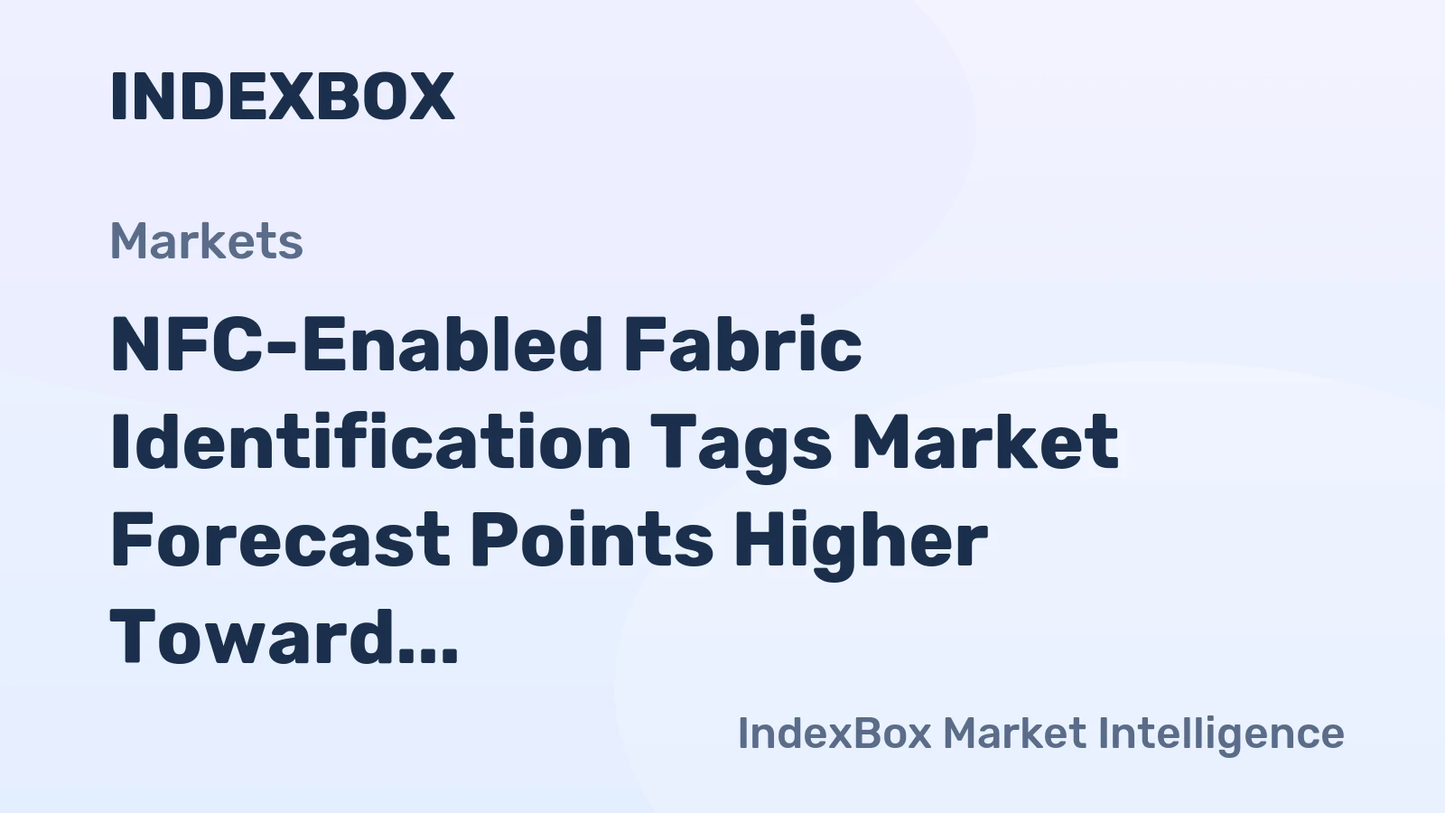 NFC-Enabled Fabric Identification Tags Market Forecast Points Higher Toward 2035, Driven by Apparel Digitization and Circular Economy Mandates