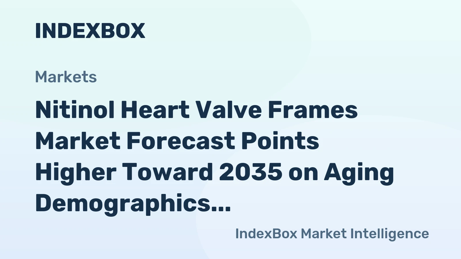 Nitinol Heart Valve Frames Market Forecast Points Higher Toward 2035 on Aging Demographics and Transcatheter Innovation
