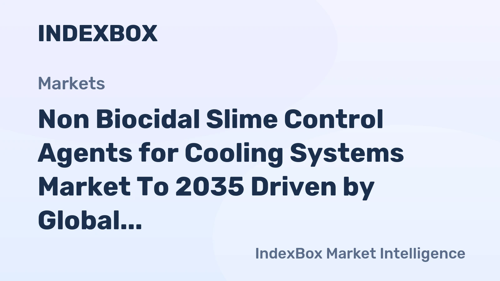 Non Biocidal Slime Control Agents for Cooling Systems Market to 2035 Driven by Global Regulatory Pivot Away from Traditional Biocides