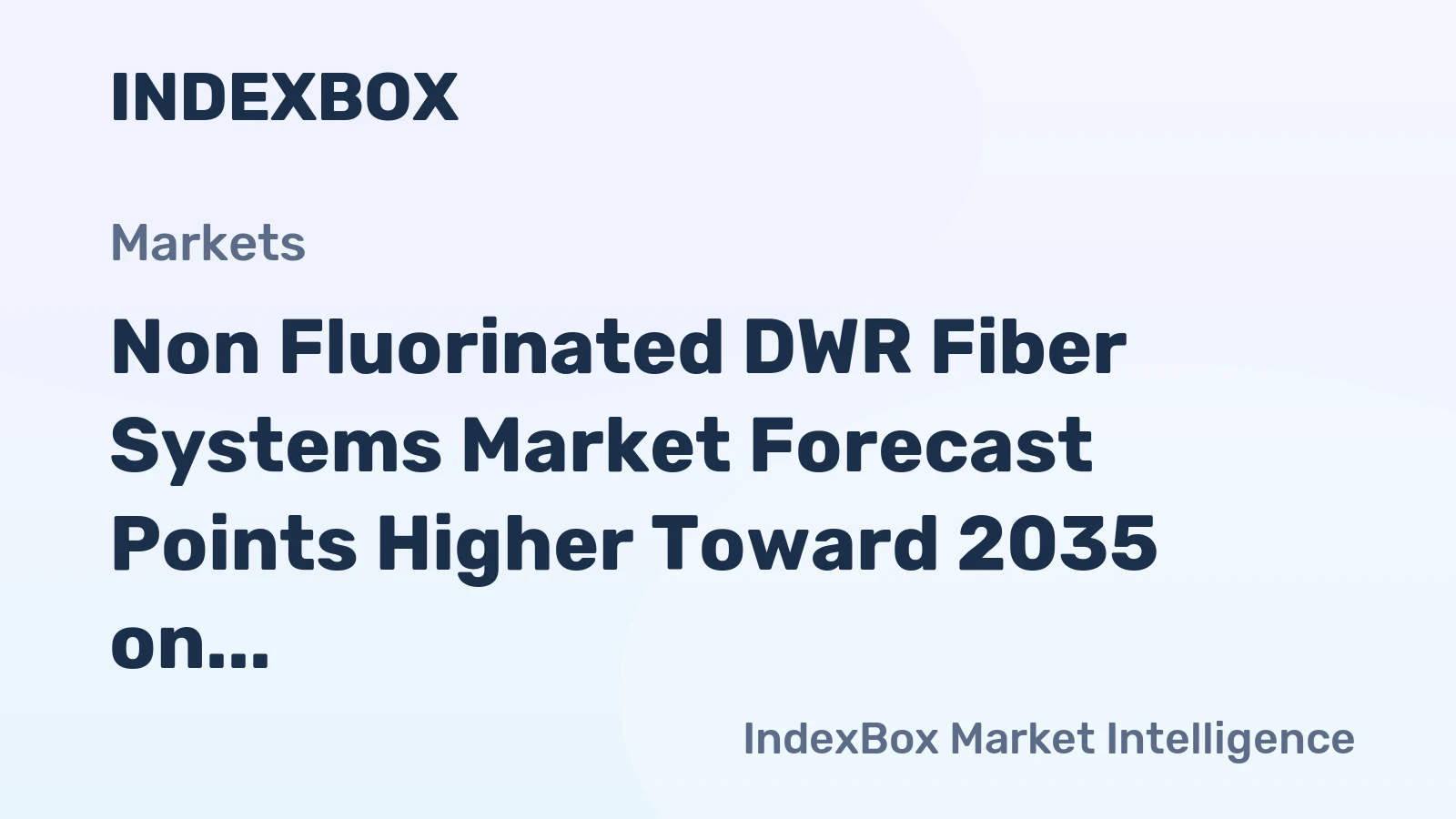 Non Fluorinated DWR Fiber Systems Market Forecast Points Higher Toward 2035 on Regulatory Shifts