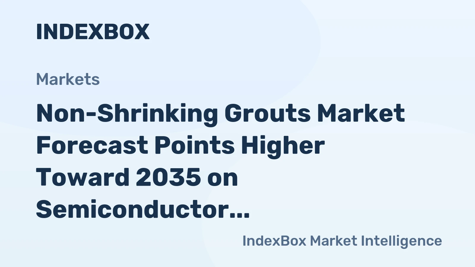 Non-Shrinking Grouts Market Forecast Points Higher Toward 2035 on Semiconductor Fab Expansion