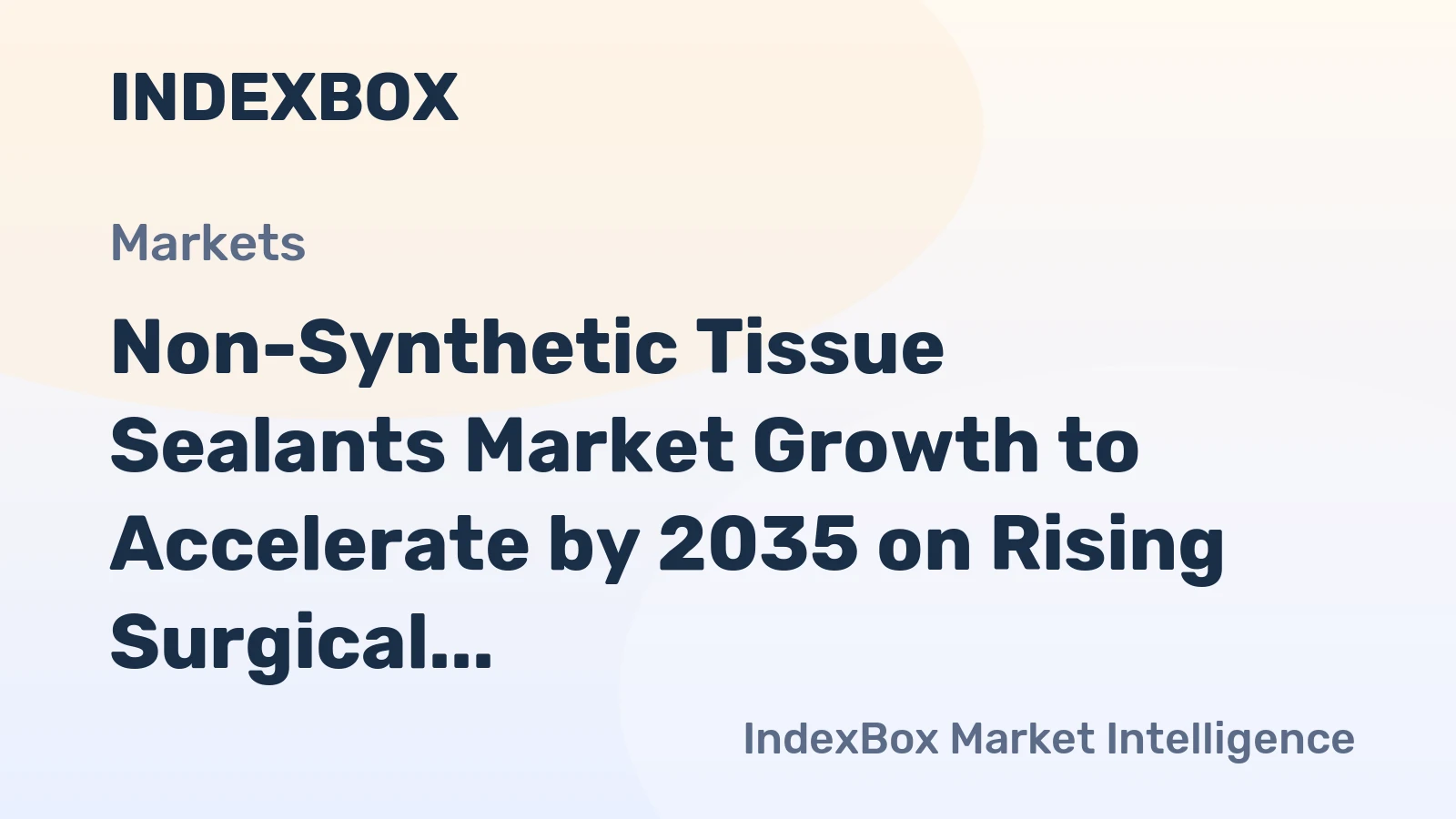 Non-Synthetic Tissue Sealants Market Growth to Accelerate by 2035 on Rising Surgical Volumes and Biocompatibility Advances