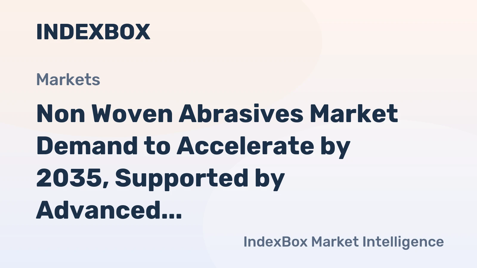 Non Woven Abrasives Market Demand to Accelerate by 2035, Supported by Advanced Manufacturing Uptake
