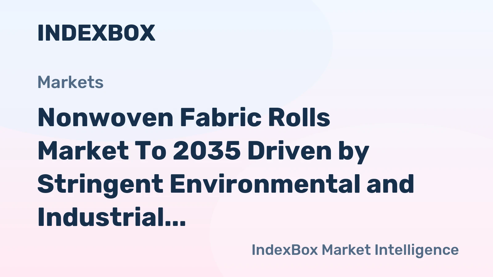 Nonwoven Fabric Rolls Market to 2035 Driven by Stringent Environmental and Industrial Filtration Regulations