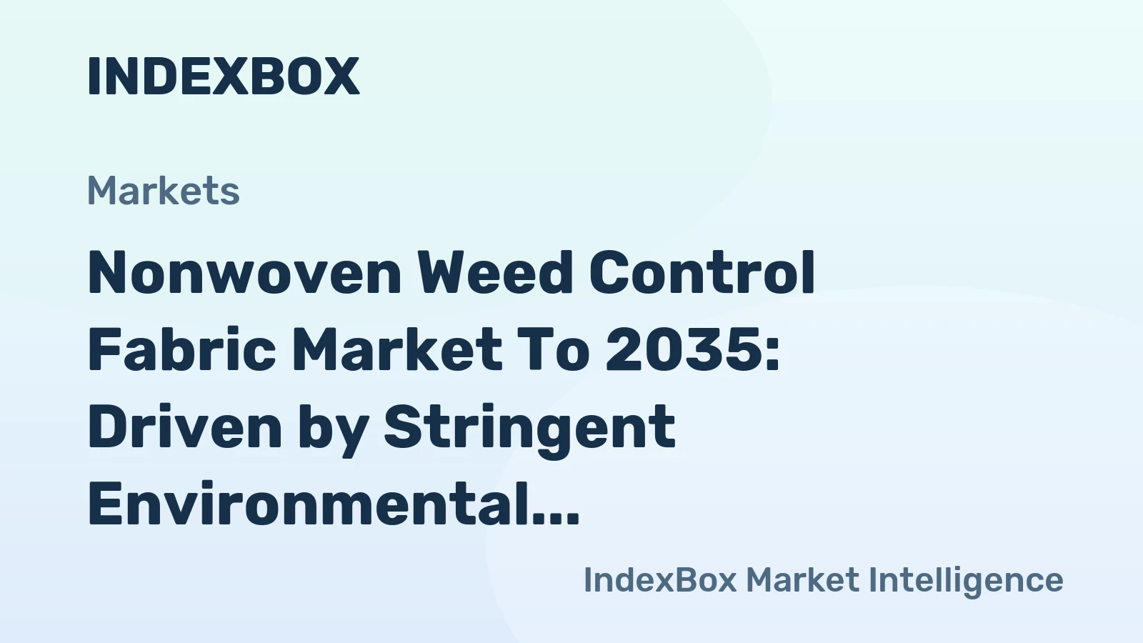 Nonwoven Weed Control Fabric Market to 2035: Driven by Stringent Environmental Regulations Limiting Chemical Herbicides