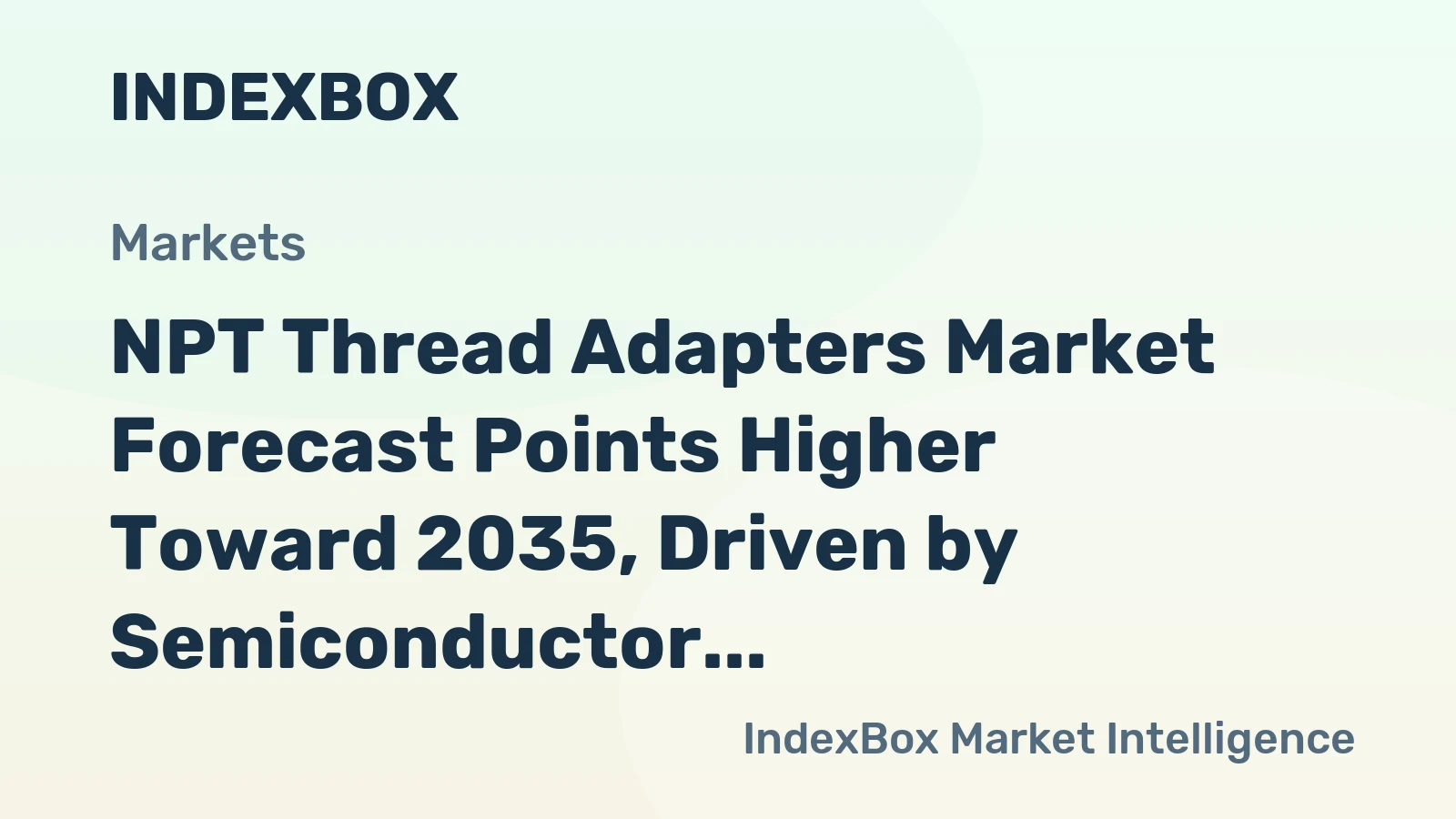 NPT Thread Adapters Market Forecast Points Higher Toward 2035, Driven by Semiconductor Fab Expansion
