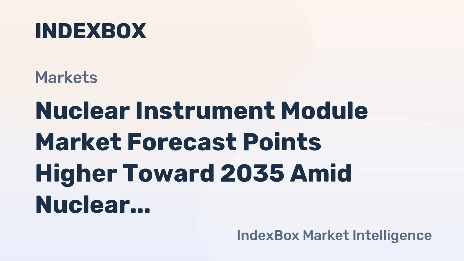 Nuclear Instrument Module Market Forecast Points Higher Toward 2035 Amid Nuclear Life-Extension Programs