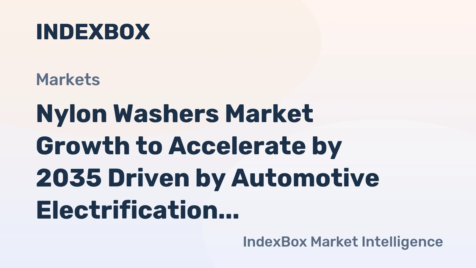 Nylon Washers Market Growth to Accelerate by 2035 Driven by Automotive Electrification and Lightweighting Trends