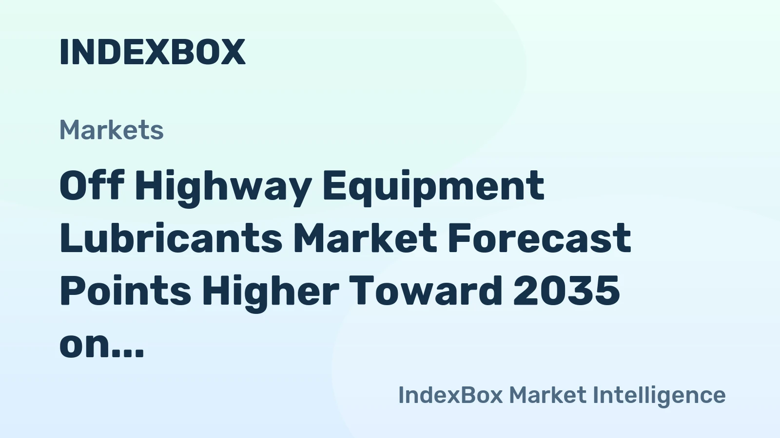Off Highway Equipment Lubricants Market Forecast Points Higher Toward 2035 on Mining Expansion and Agricultural Mechanization