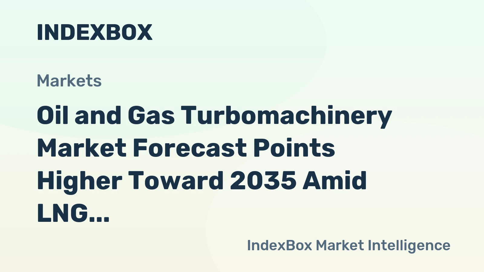 Oil and Gas Turbomachinery Market Forecast Points Higher Toward 2035 Amid LNG Expansion and Efficiency Upgrades