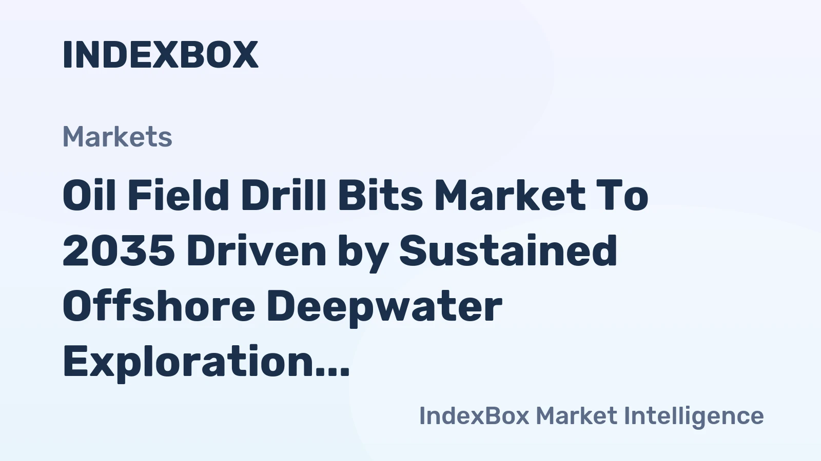 Oil Field Drill Bits Market to 2035 Driven by Sustained Offshore Deepwater Exploration Projects