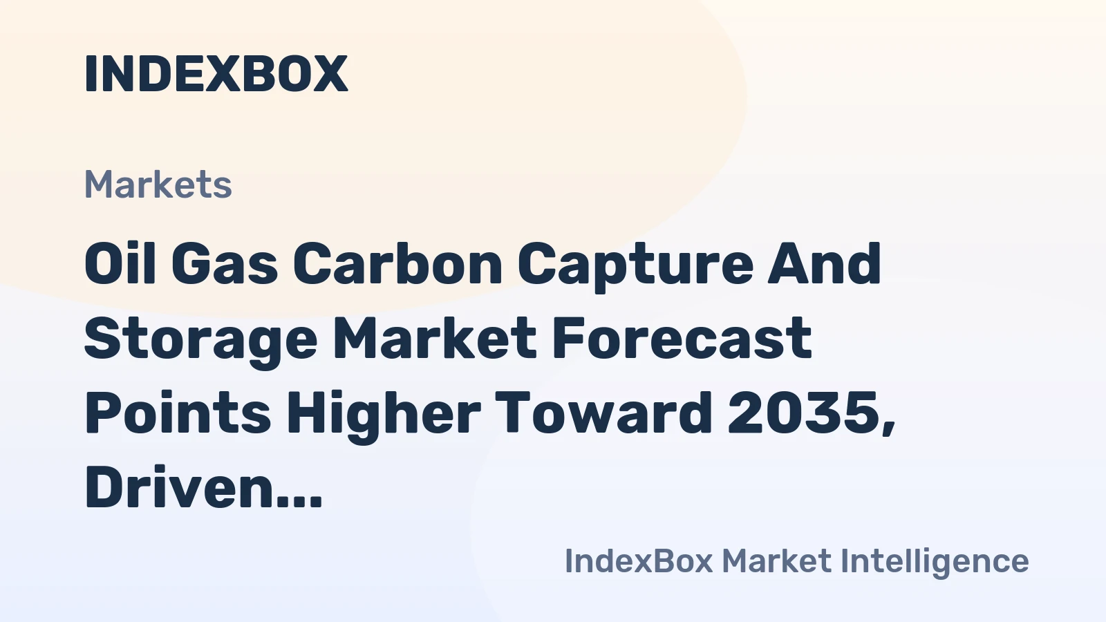 Oil Gas Carbon Capture and Storage Market Forecast Points Higher Toward 2035, Driven by Regulatory Pressure