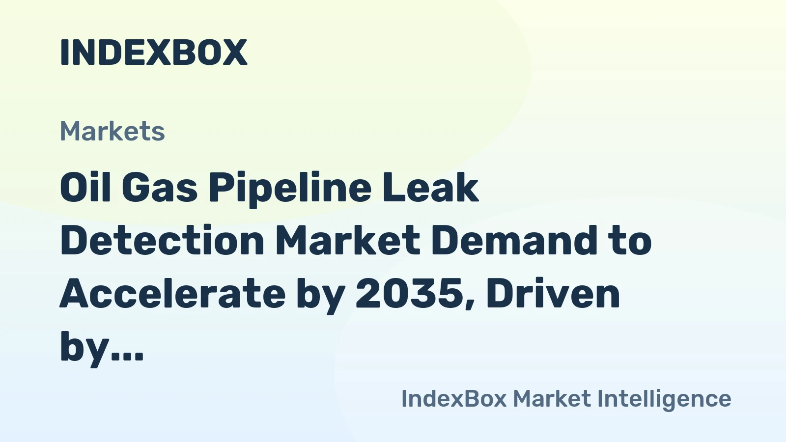 Oil Gas Pipeline Leak Detection Market Demand to Accelerate by 2035, Driven by Infrastructure Modernization