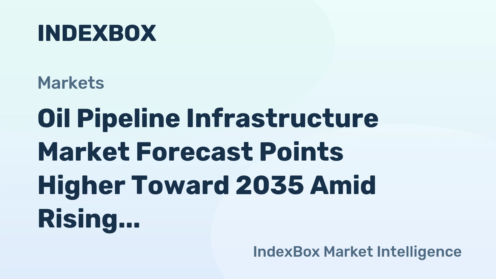 Oil Pipeline Infrastructure Market Forecast Points Higher Toward 2035 Amid Rising Global Energy Transport Demand