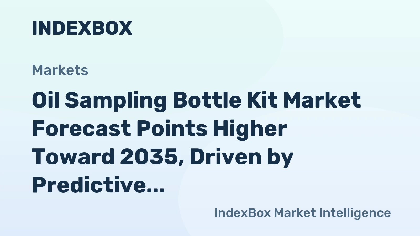 Oil Sampling Bottle Kit Market Forecast Points Higher Toward 2035, Driven by Predictive Maintenance Expansion