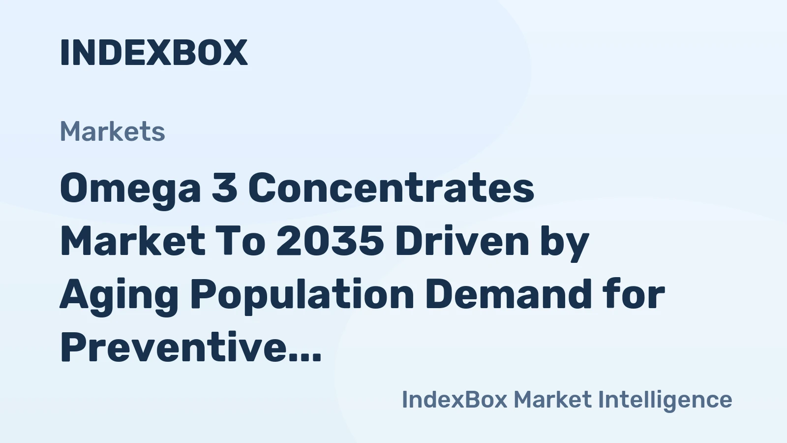Omega 3 Concentrates Market to 2035 Driven by Aging Population Demand for Preventive Health Solutions