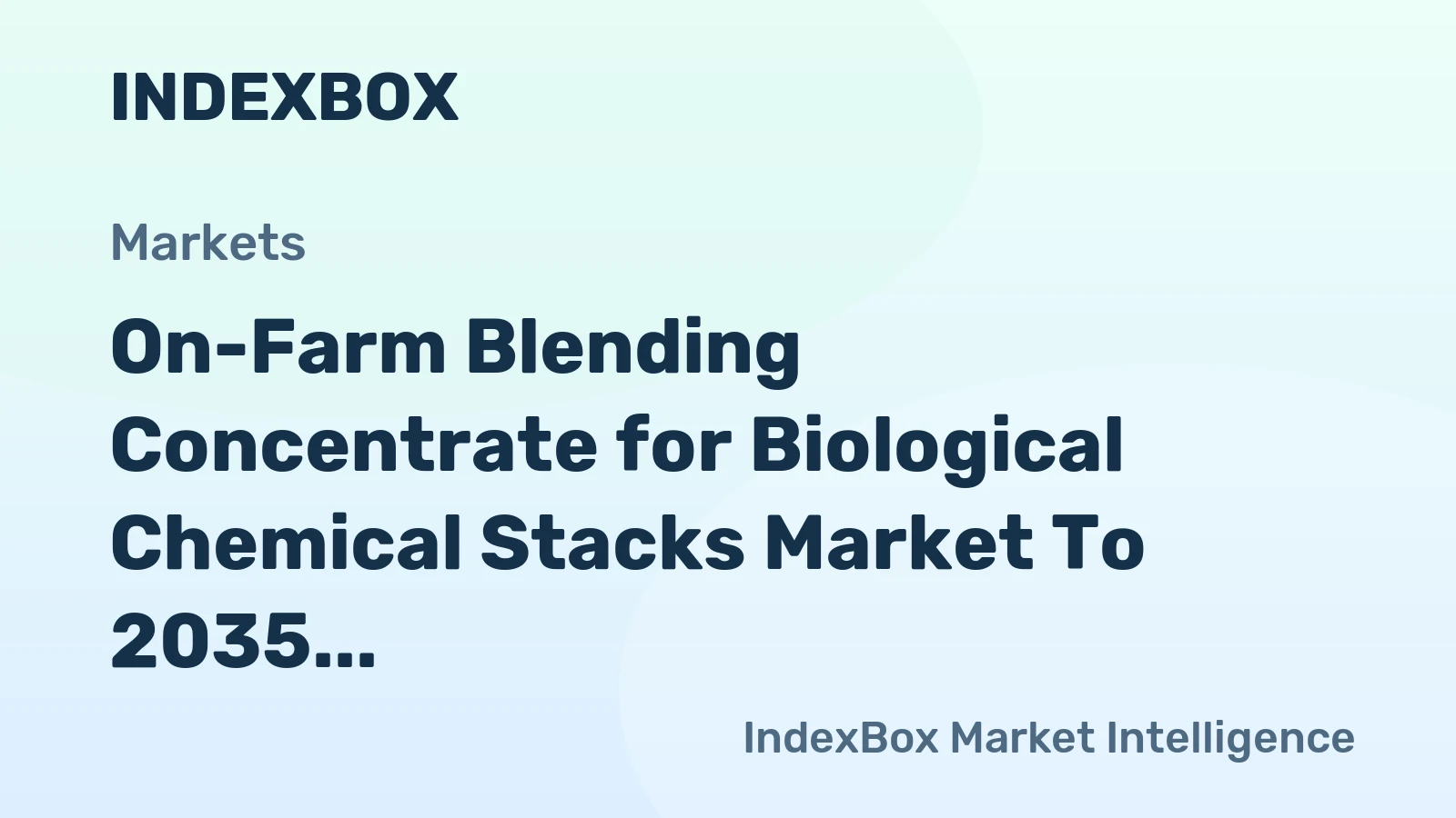 On-Farm Blending Concentrate for Biological Chemical Stacks Market to 2035 Driven by Rising Adoption of Precision Agriculture