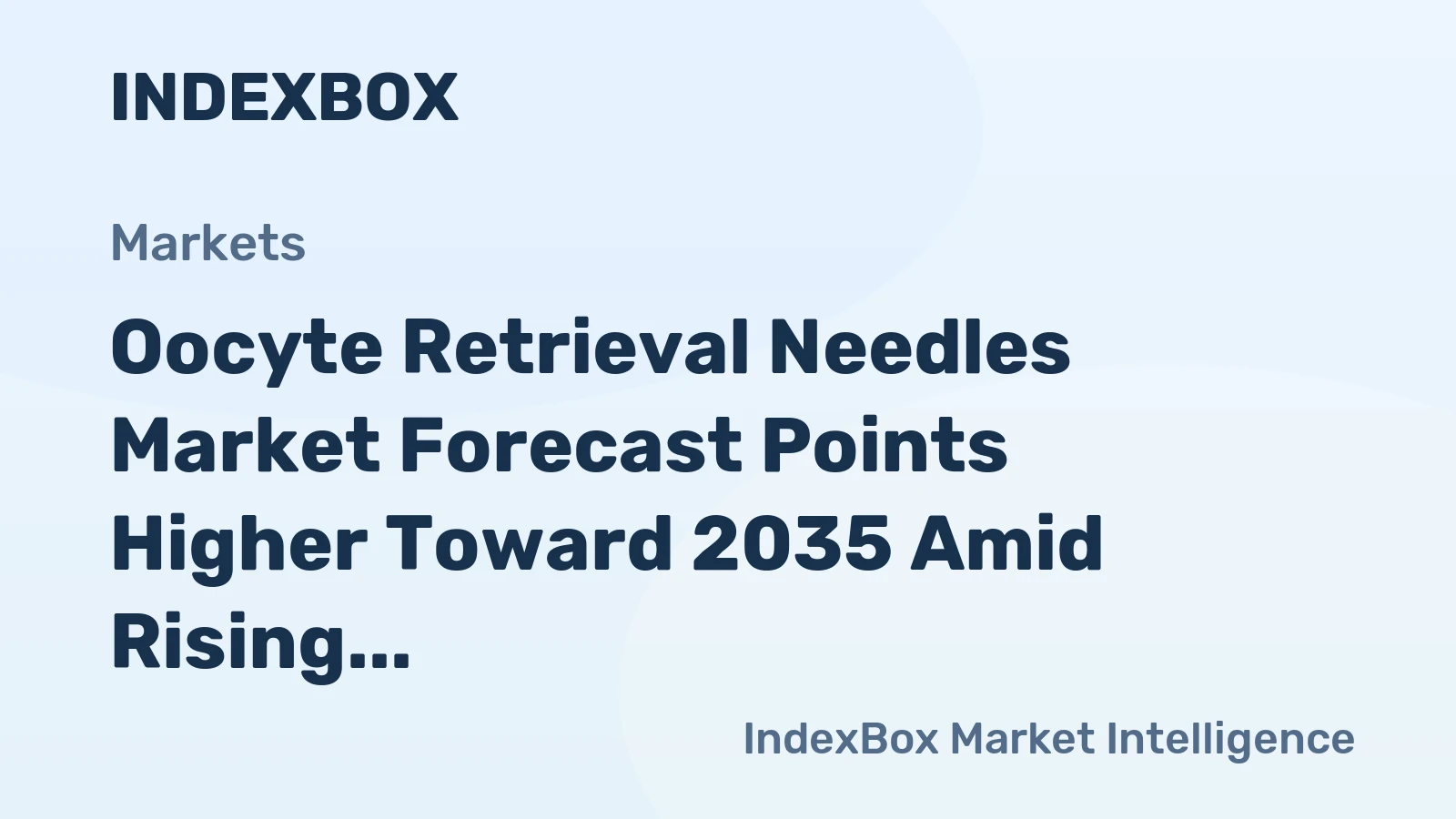 Oocyte Retrieval Needles Market Forecast Points Higher Toward 2035 Amid Rising IVF Volumes and Clinic Expansion