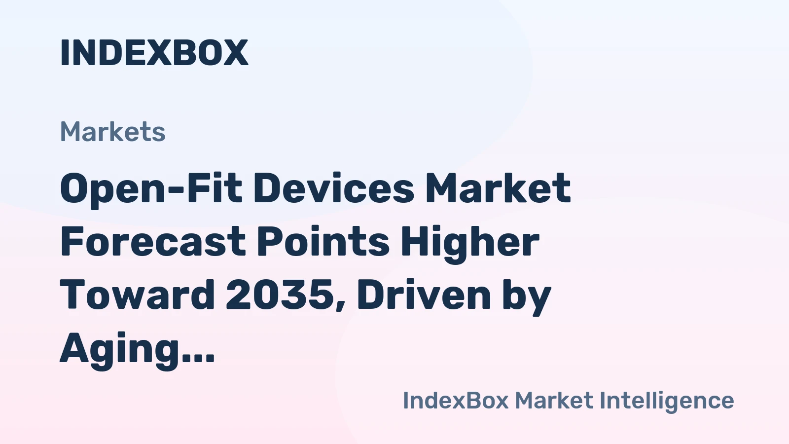 Open-Fit Devices Market Forecast Points Higher Toward 2035, Driven by Aging Demographics and Audio Innovation