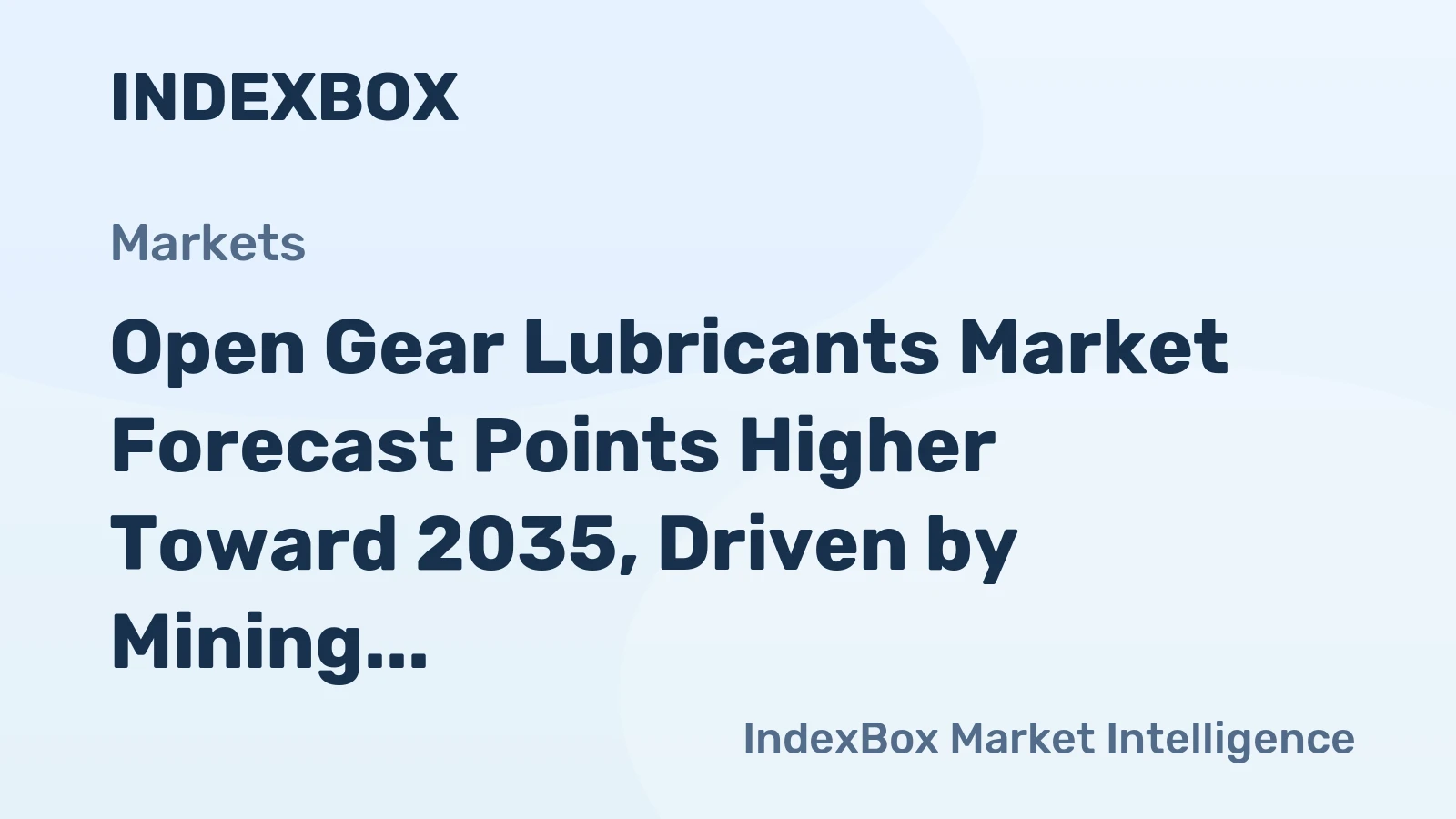 Open Gear Lubricants Market Forecast Points Higher Toward 2035, Driven by Mining and Heavy Industry Expansion