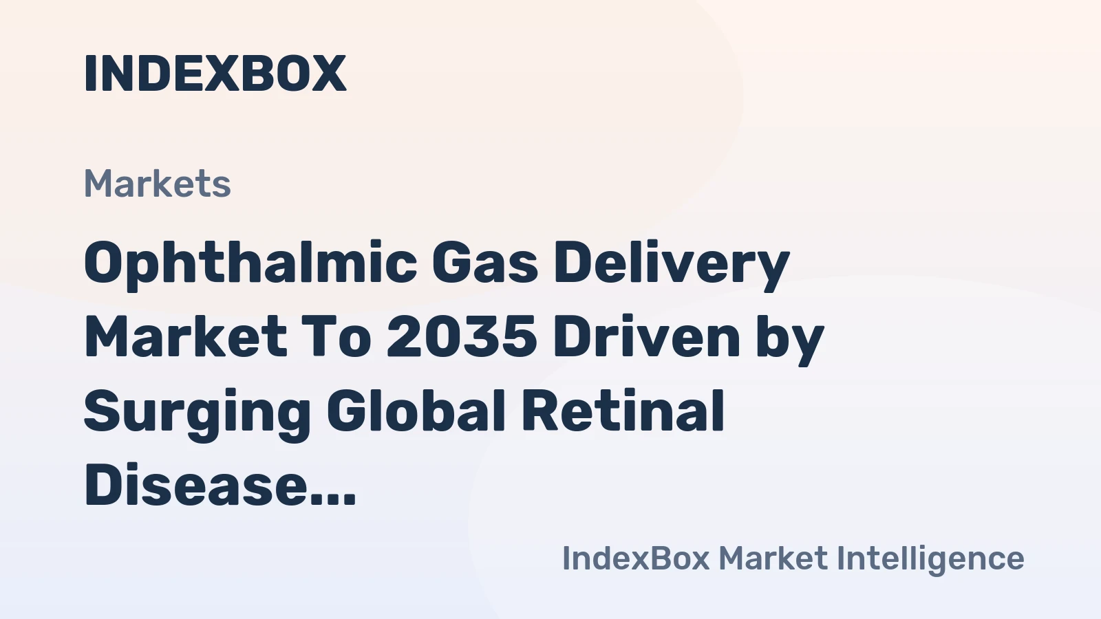 Ophthalmic Gas Delivery Market to 2035 Driven by Surging Global Retinal Disease Burden and Advanced Surgical Integration