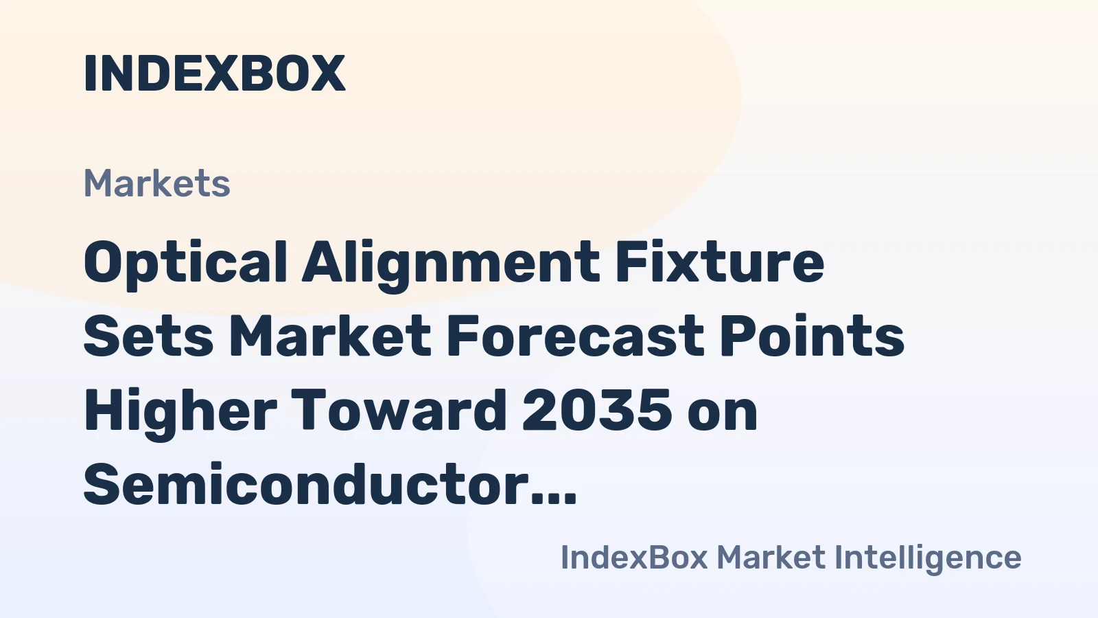 Optical Alignment Fixture Sets Market Forecast Points Higher Toward 2035 on Semiconductor Expansion
