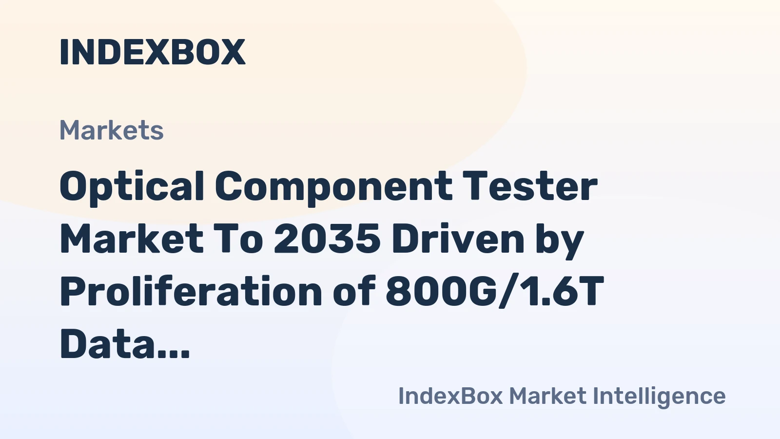 Optical Component Tester Market to 2035 Driven by Proliferation of 800G/1.6T Data Center Transceivers