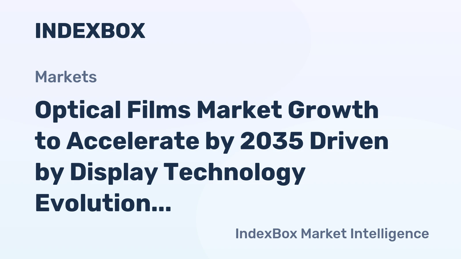Optical Films Market Growth to Accelerate by 2035 Driven by Display Technology Evolution and Energy Efficiency Mandates