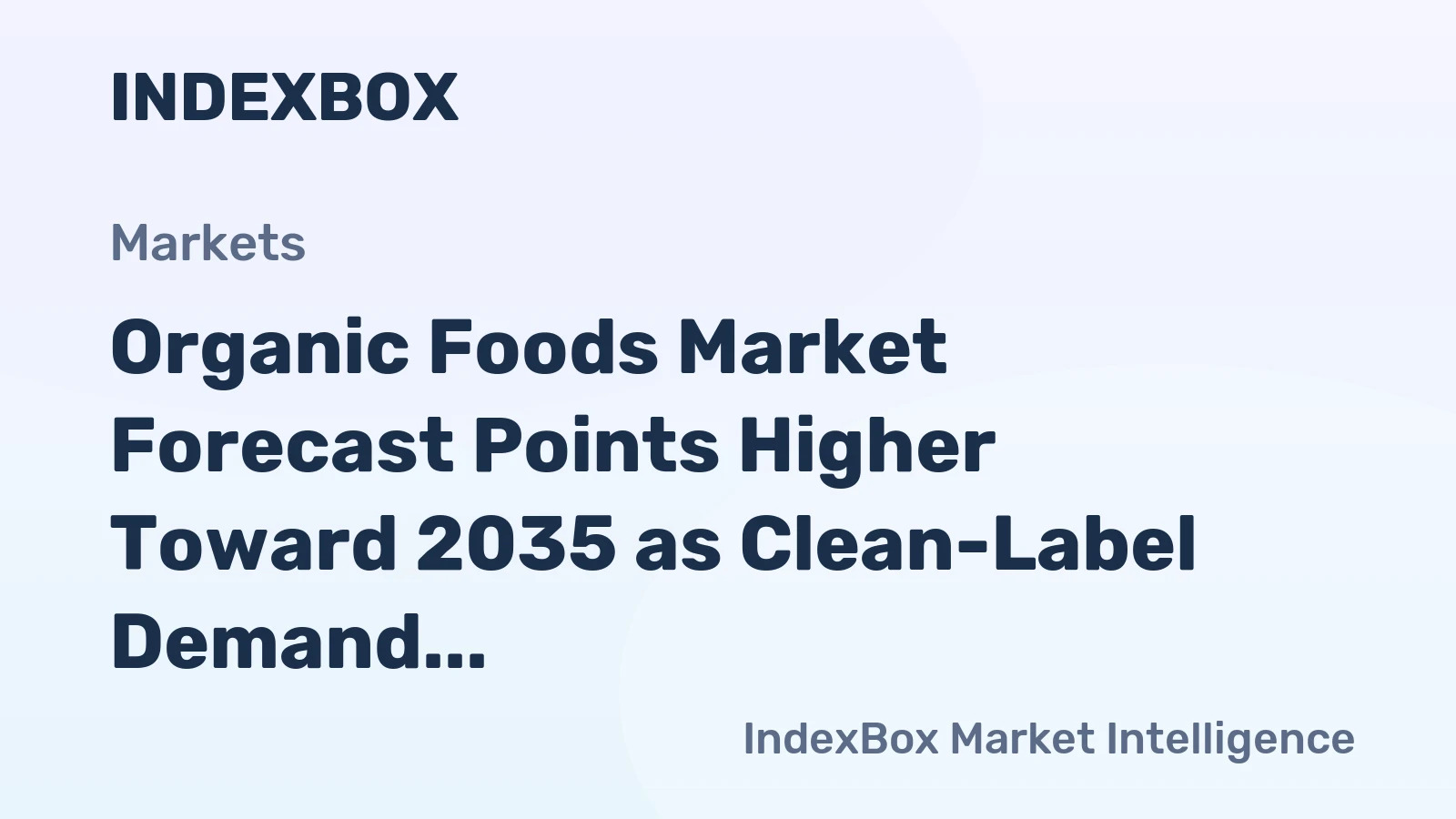 Organic Foods Market Forecast Points Higher Toward 2035 as Clean-Label Demand Reshapes Global Supply Chains