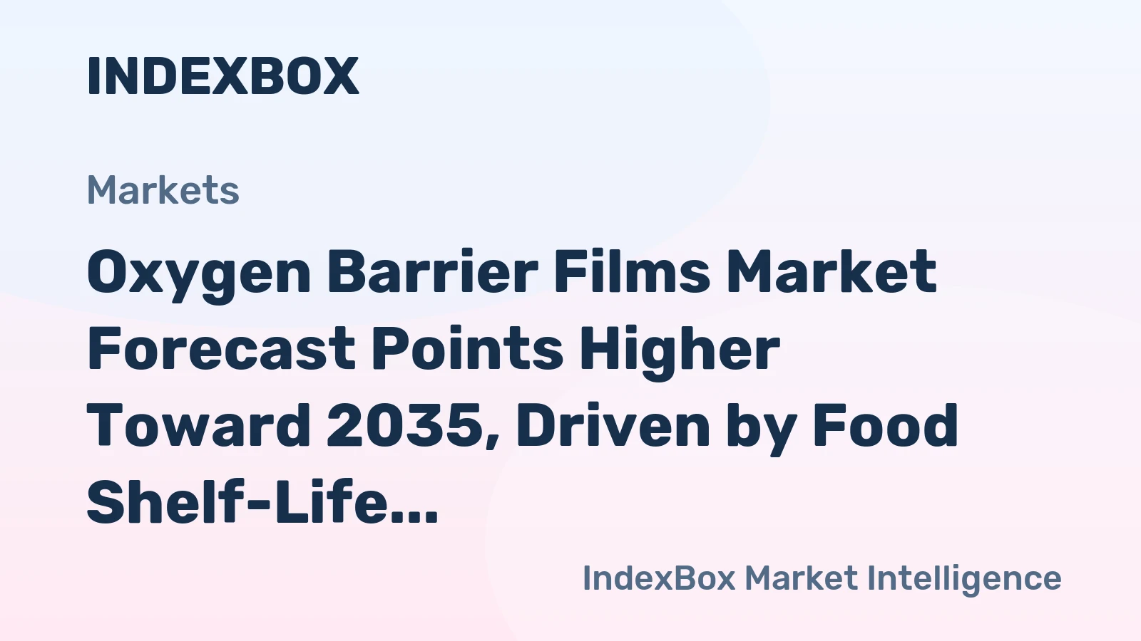 Oxygen Barrier Films Market Forecast Points Higher Toward 2035, Driven by Food Shelf-Life Demands