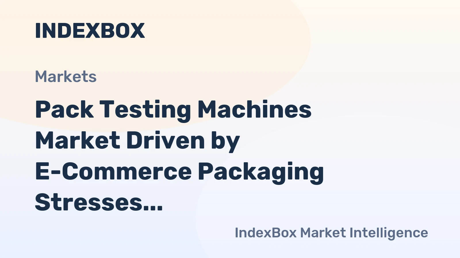 Pack Testing Machines Market Driven by E-Commerce Packaging Stresses, Forecast to 2035