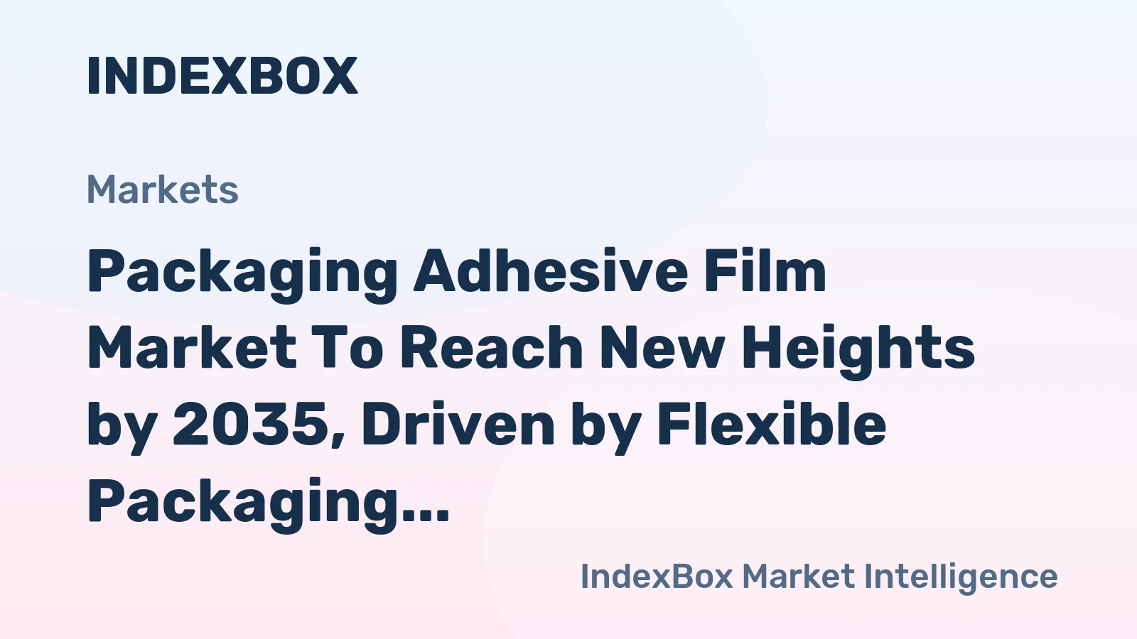 Packaging Adhesive Film Market to Reach New Heights by 2035, Driven by Flexible Packaging Shift