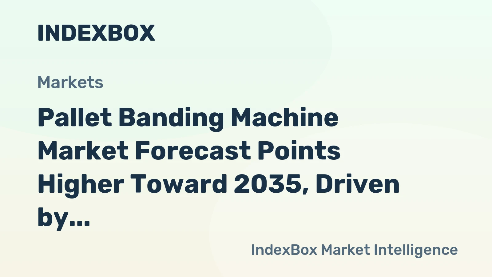 Pallet Banding Machine Market Forecast Points Higher Toward 2035, Driven by Logistics Modernization