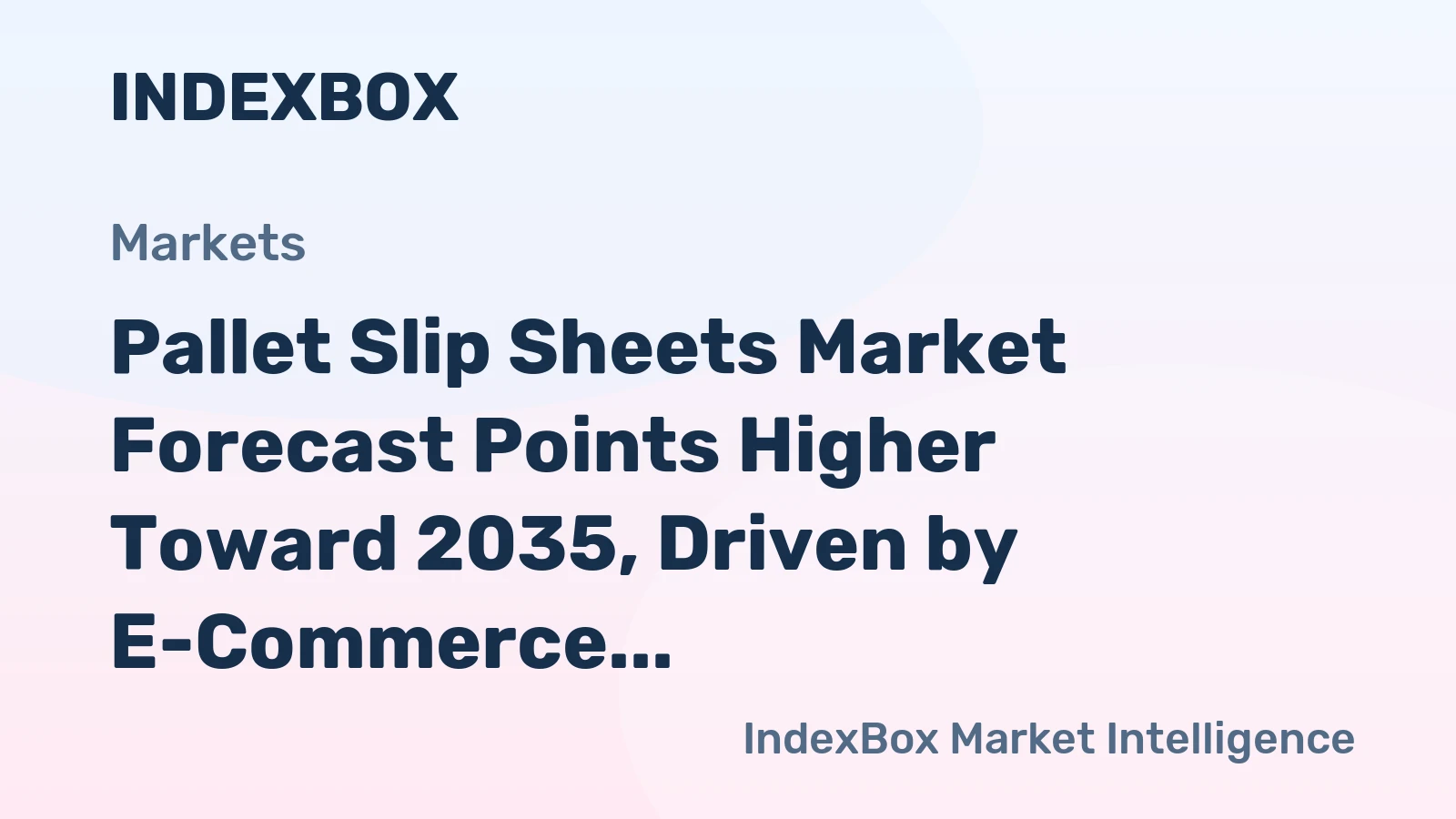 Pallet Slip Sheets Market Forecast Points Higher Toward 2035, Driven by E-Commerce and Automation