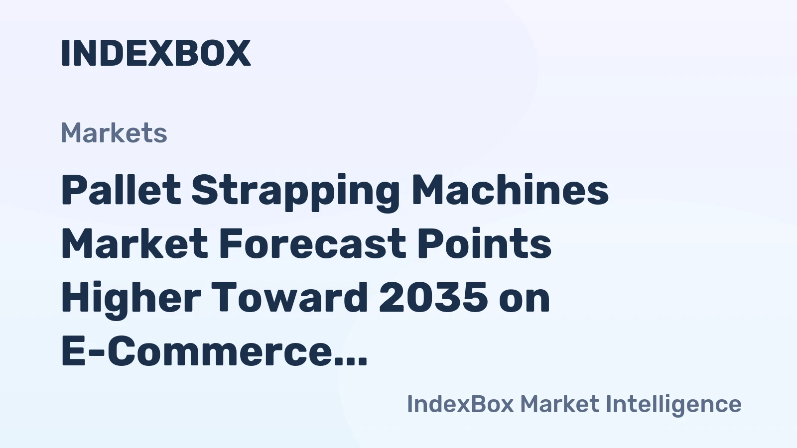 Pallet Strapping Machines Market Forecast Points Higher Toward 2035 on E-Commerce Automation Demand
