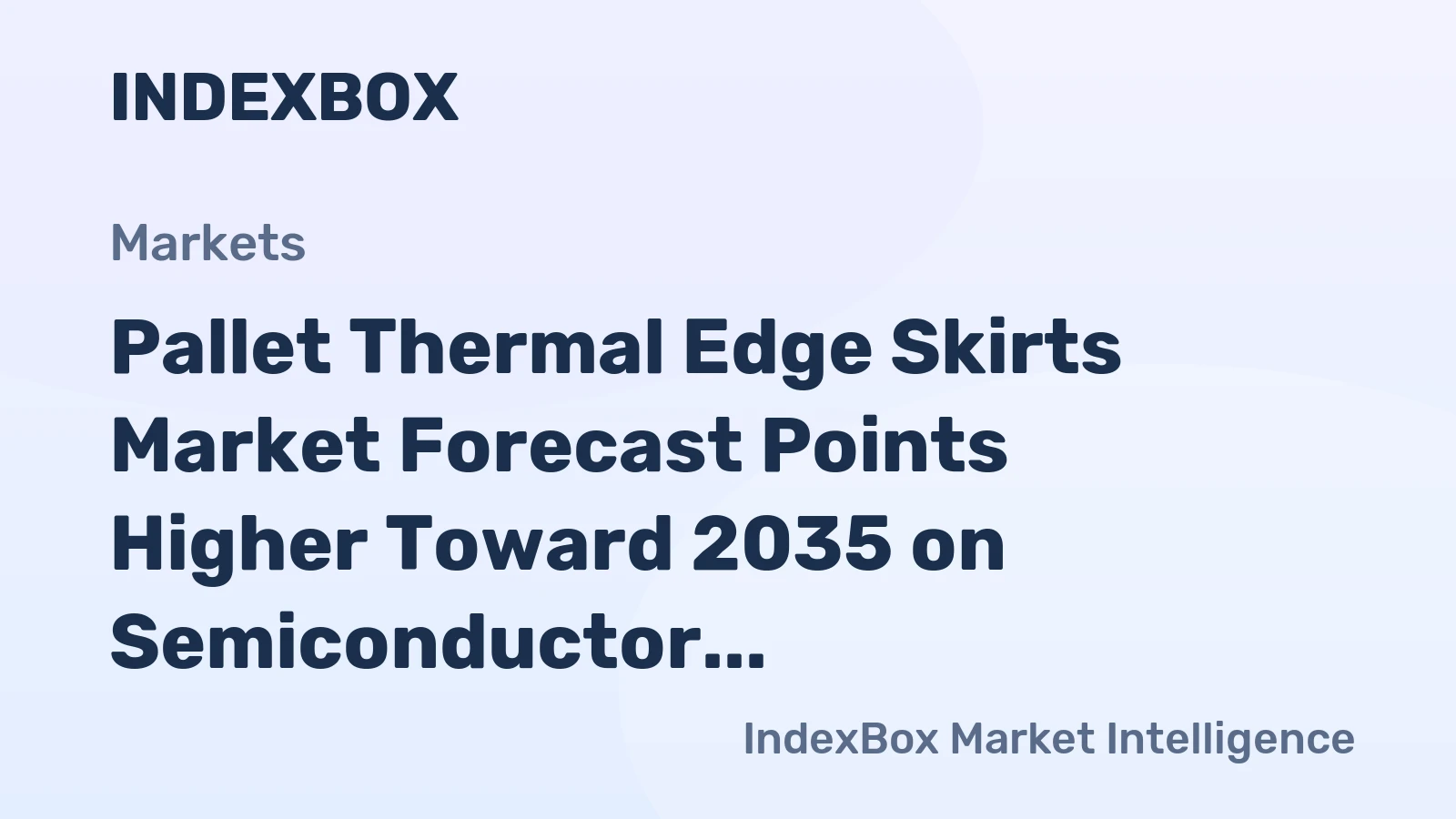 Pallet Thermal Edge Skirts Market Forecast Points Higher Toward 2035 on Semiconductor Capacity Expansion