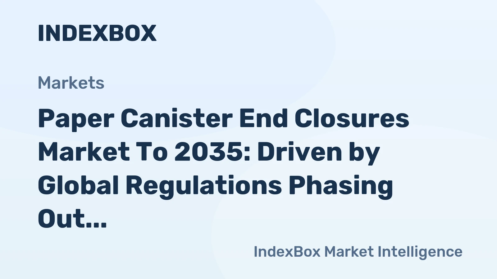 Paper Canister End Closures Market to 2035: Driven by Global Regulations Phasing Out Single-Use Plastics