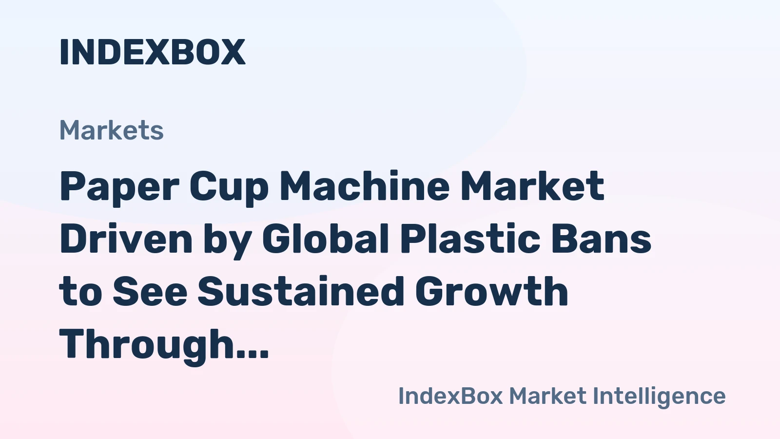 Paper Cup Machine Market Driven by Global Plastic Bans to See Sustained Growth Through 2035