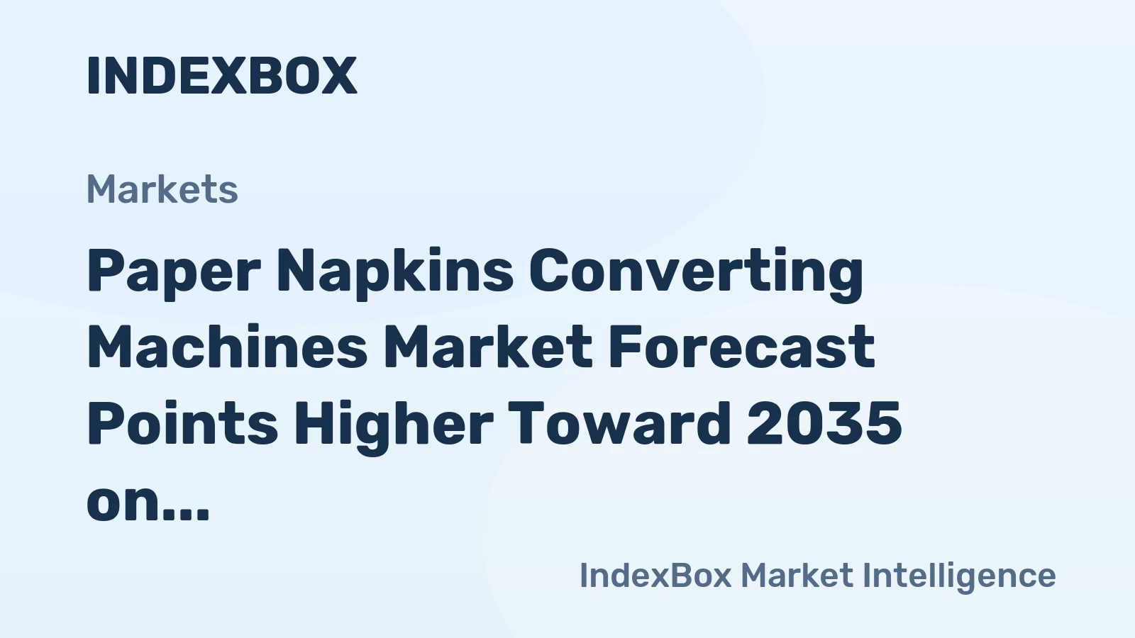 Paper Napkins Converting Machines Market Forecast Points Higher Toward 2035 on Rising Demand for Efficiency
