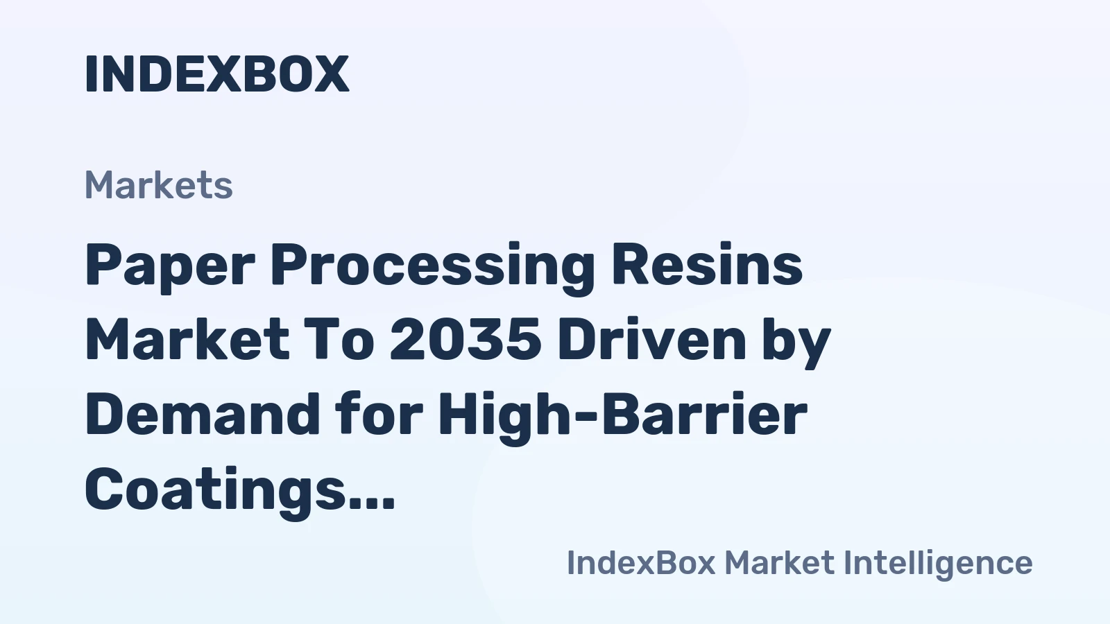 Paper Processing Resins Market to 2035 Driven by Demand for High-Barrier Coatings in Plastic-Replacing Packaging