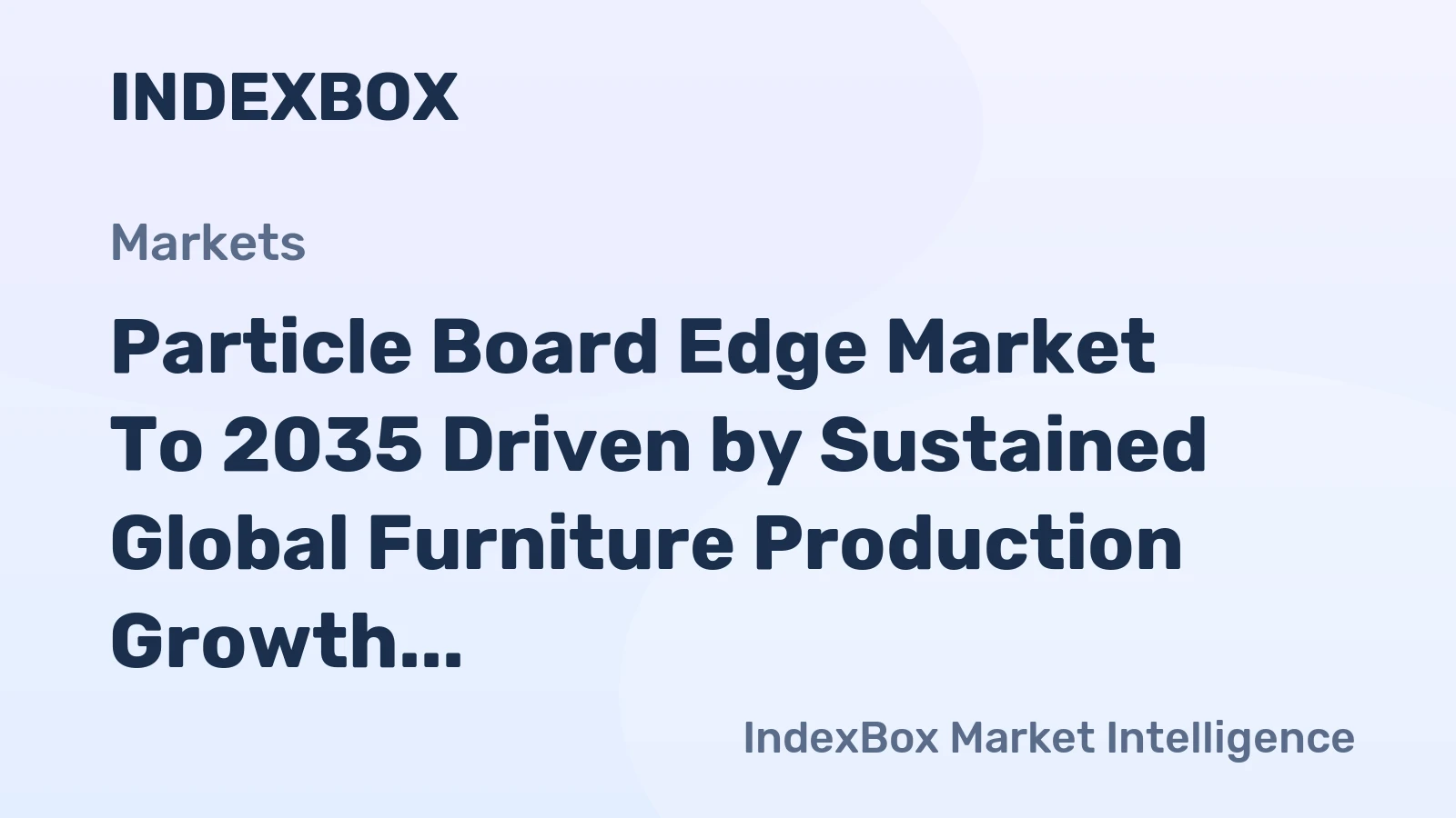 Particle Board Edge Market to 2035 Driven by Sustained Global Furniture Production Growth