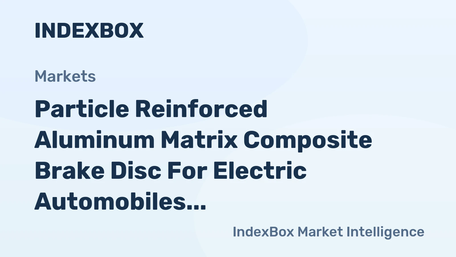 Particle Reinforced Aluminum Matrix Composite Brake Disc for Electric Automobiles Market EV Platform Weight Reduction Mandates Drive 14.2% CAGR Through 2035