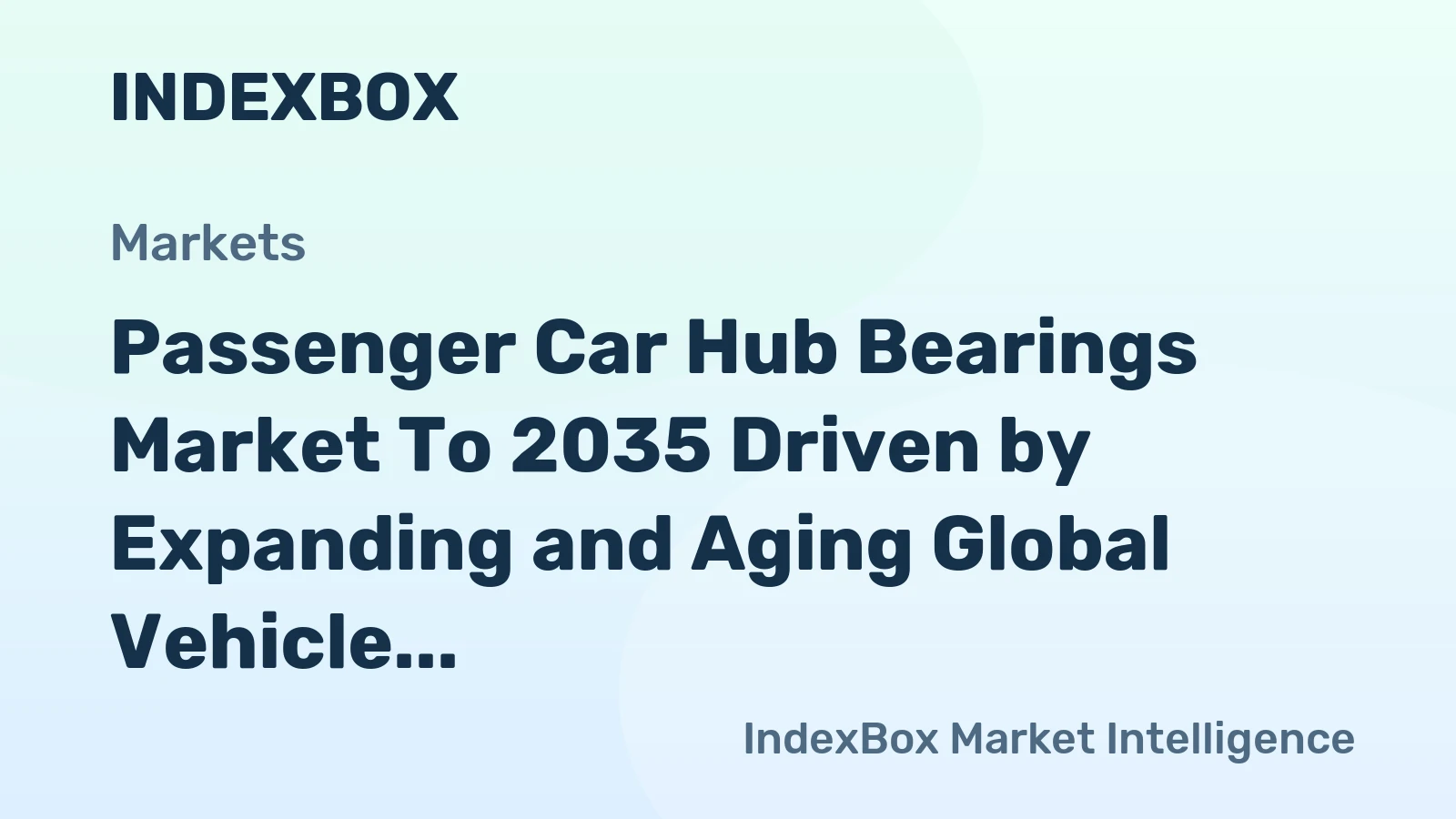Passenger Car Hub Bearings Market to 2035 Driven by Expanding and Aging Global Vehicle Parc