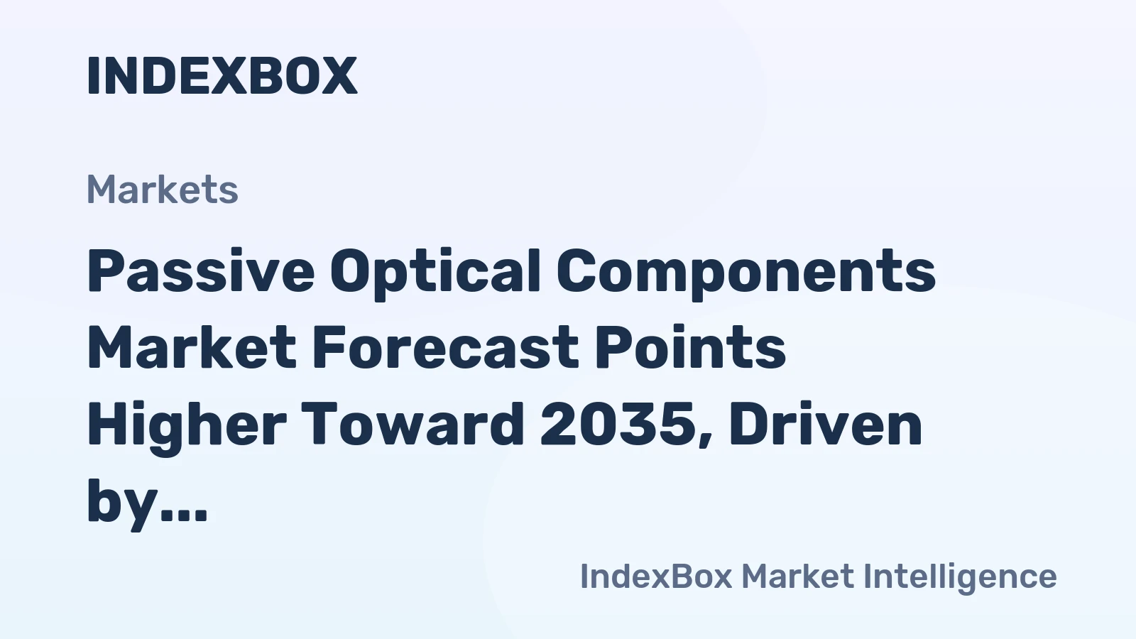 Passive Optical Components Market Forecast Points Higher Toward 2035, Driven by Global Fiber Expansion