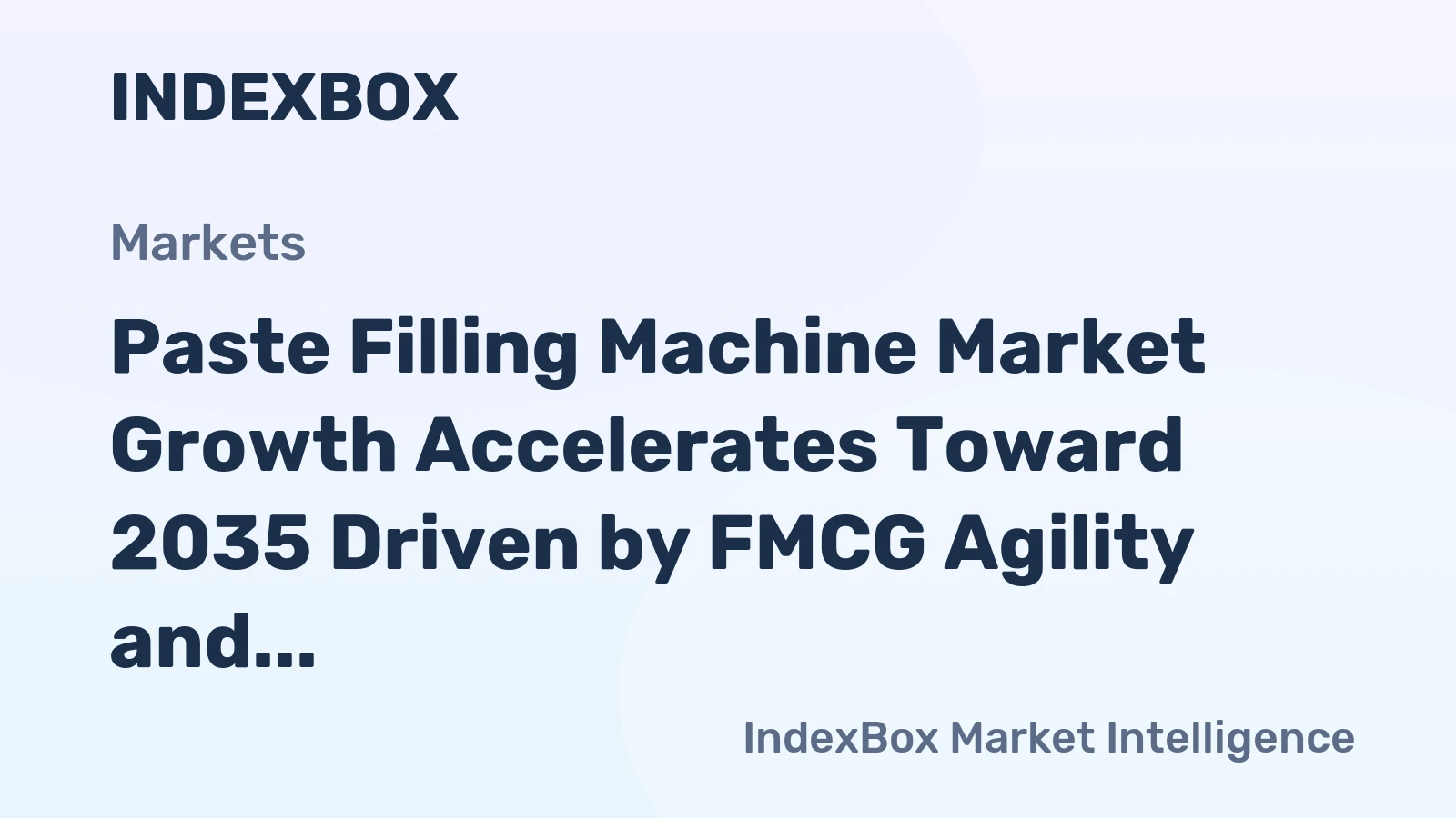 Paste Filling Machine Market Growth Accelerates Toward 2035 Driven by FMCG Agility and Private-Label Expansion